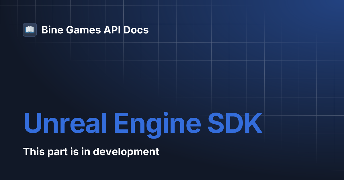 Unreal Engine SDK | Bine Games API Docs